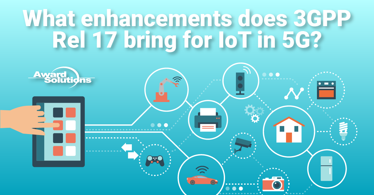What Enhancements Does 3gpp Release 17 Bring For Iot In 5g 5g Training Award Solutions