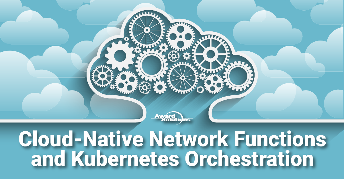 Cloud-Native Network Functions and Kubernetes Orchestration | 5G ...
