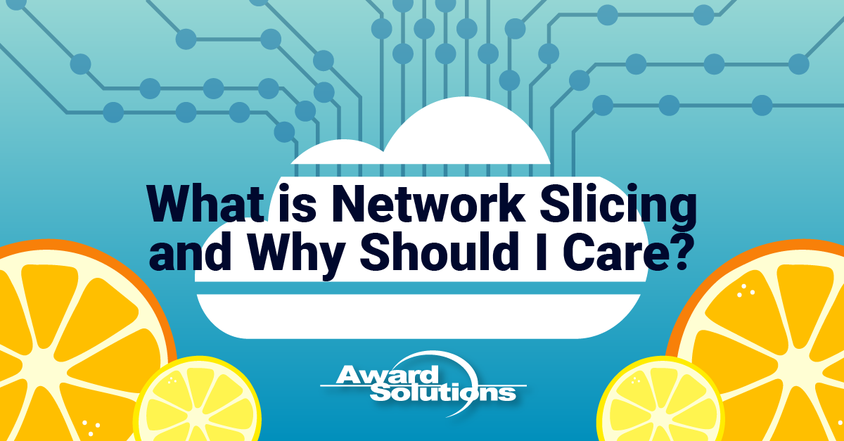 What in the World is Network Slicing and Why Should I Care? | 5G ...