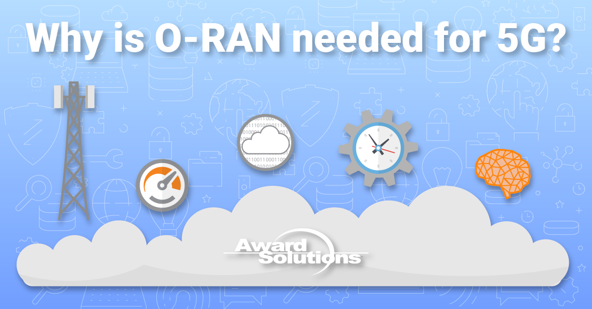 Why is O-RAN Needed for 5G? | 5G Training | Award Solutions