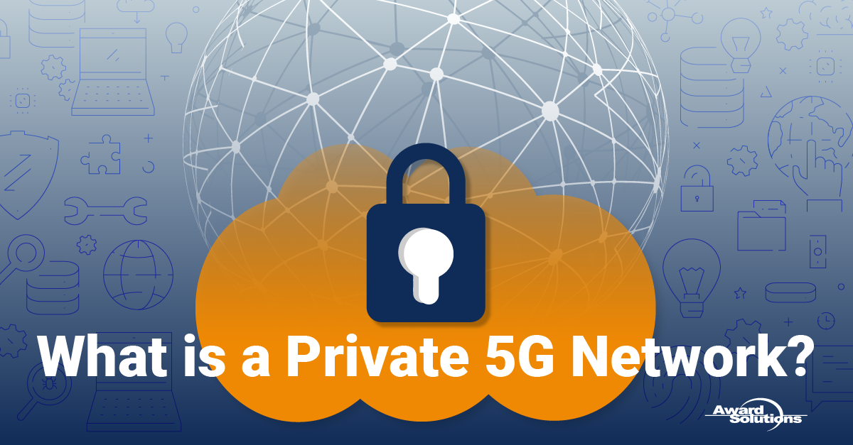 What are Private 5G Networks? | 5G Training | Award Solutions